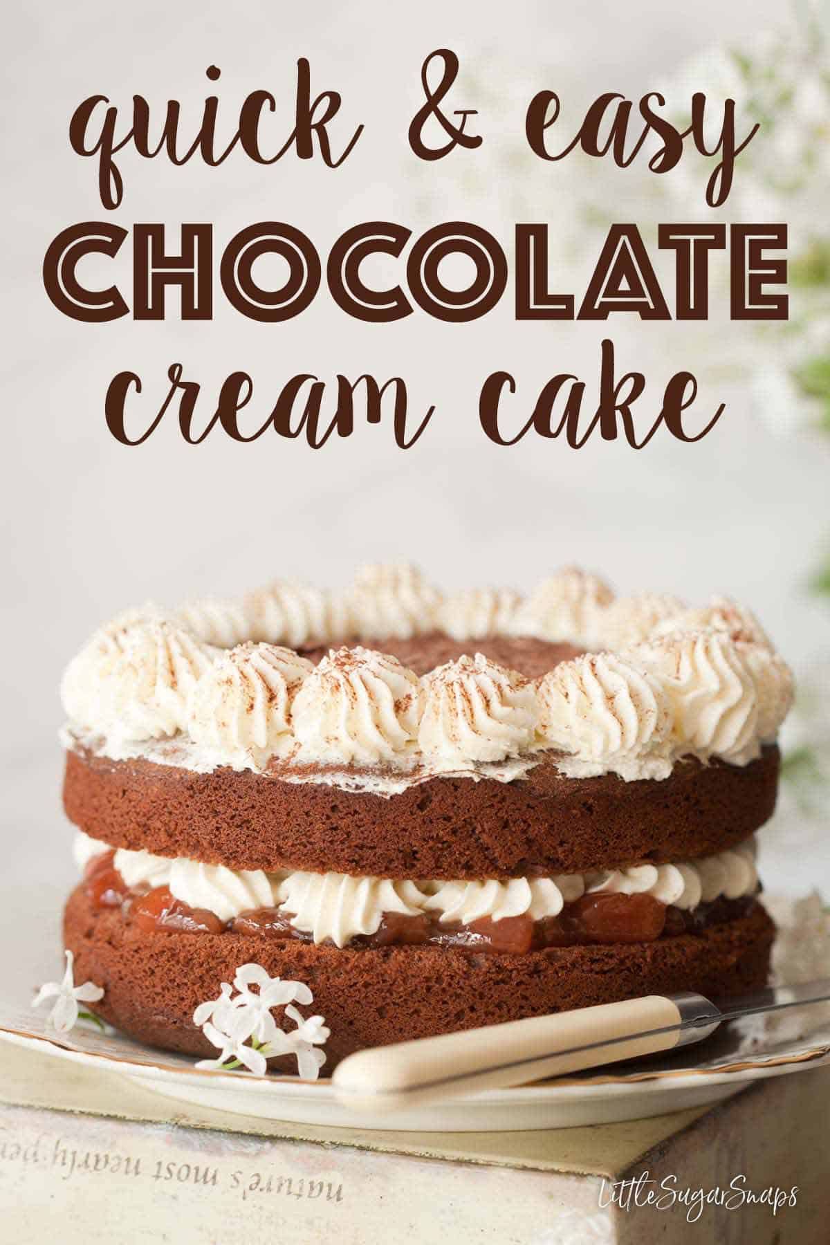 Chocolate Cream Cake - Little Sugar Snaps