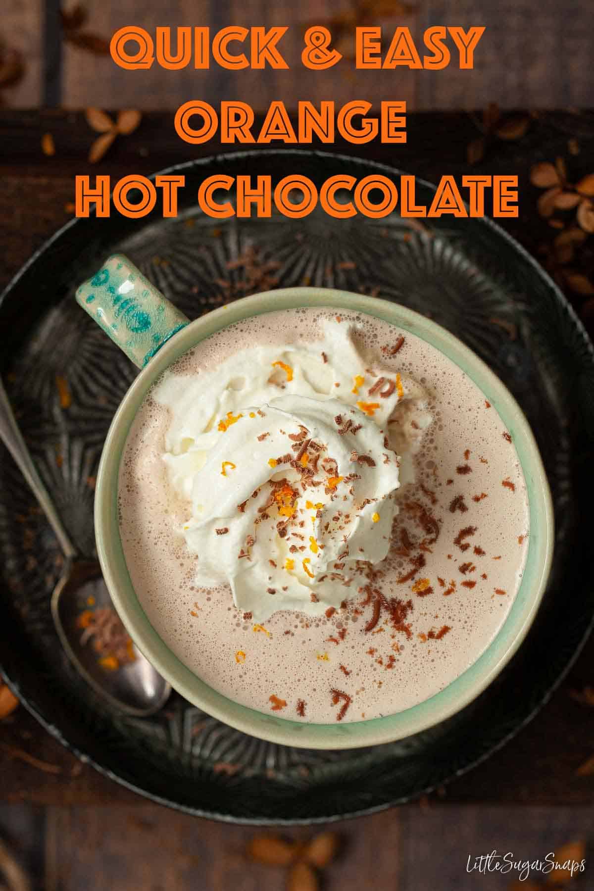 Chocolate Orange Hot Chocolate - Little Sugar Snaps
