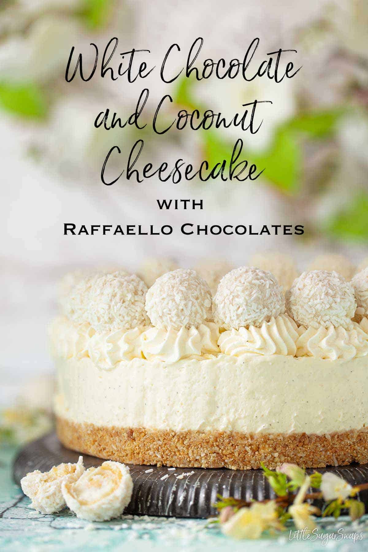 Raffaello Cheesecake - Little Sugar Snaps